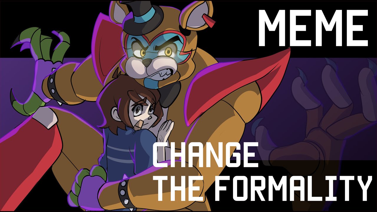 Change the Formality meme | FNAF Security Breach - YouTube