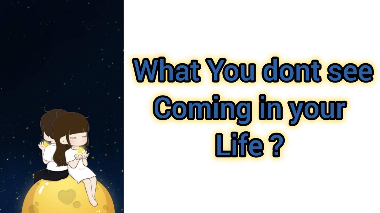 🌟💯WHAT YOU DONT SEE COMING IN YOUR LIFE ?? 🌈🔮🥰 - YouTube