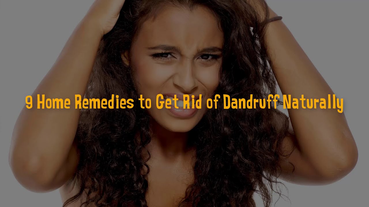 How To Naturally Get Rid Of Dandruff With 9 Home Remedies Miracle
