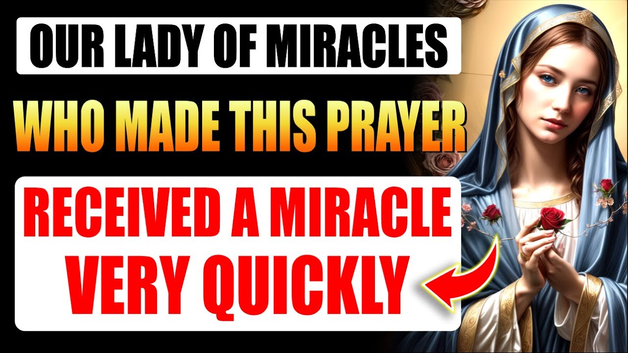 🛑PRAYER TO OUR LADY OF MIRACLES - THOSE WHO HEARD HAD THEIR URGENT ...