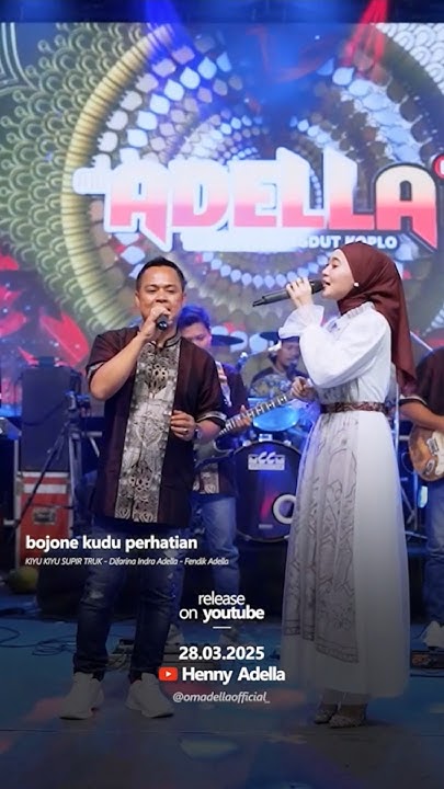 KIU KIU SUPIR TRUK BOJONE AYU - Difarina Indra Adella Ft. Fendik Adella #omadella #hennyadella ...