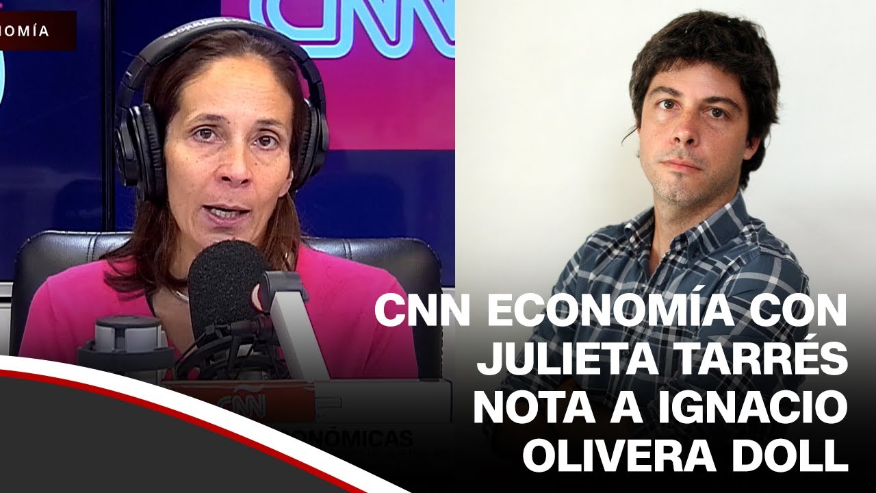 CNN ECONOMÍA CON JULIETA TARRÉS | NOTA A IGNACIO OLIVERA DOLL ...