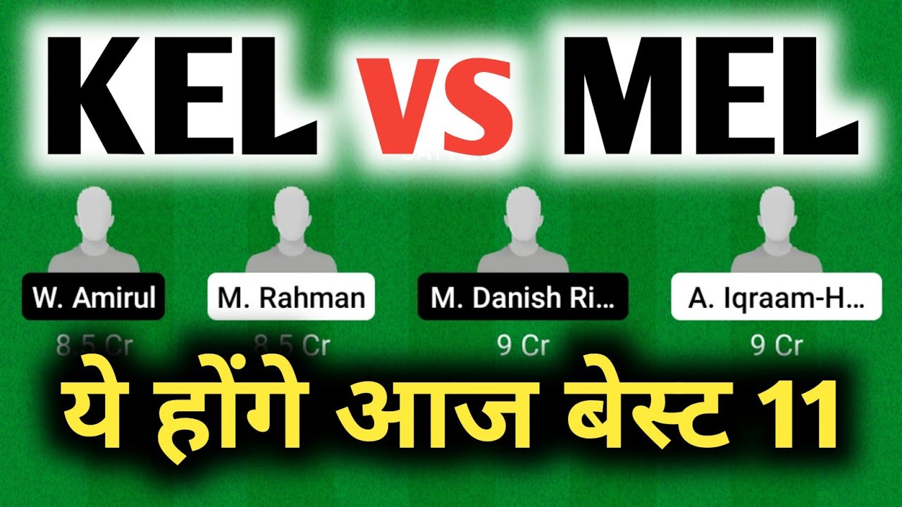KEL vs MEL dream11 prediction || KEL vs MEL dream11 || KEL vs MEL dream11 team | MEL vs KEL ...
