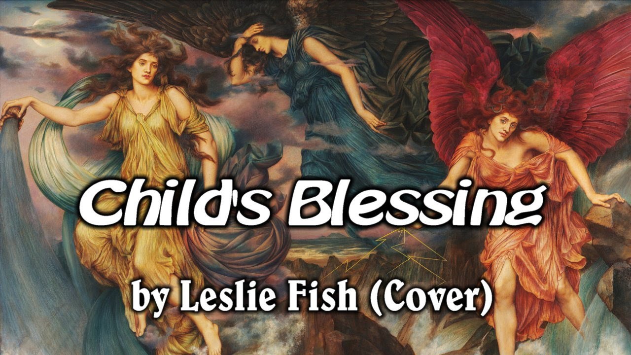 Child's Blessing by Leslie Fish (Cover/New Setting) - YouTube