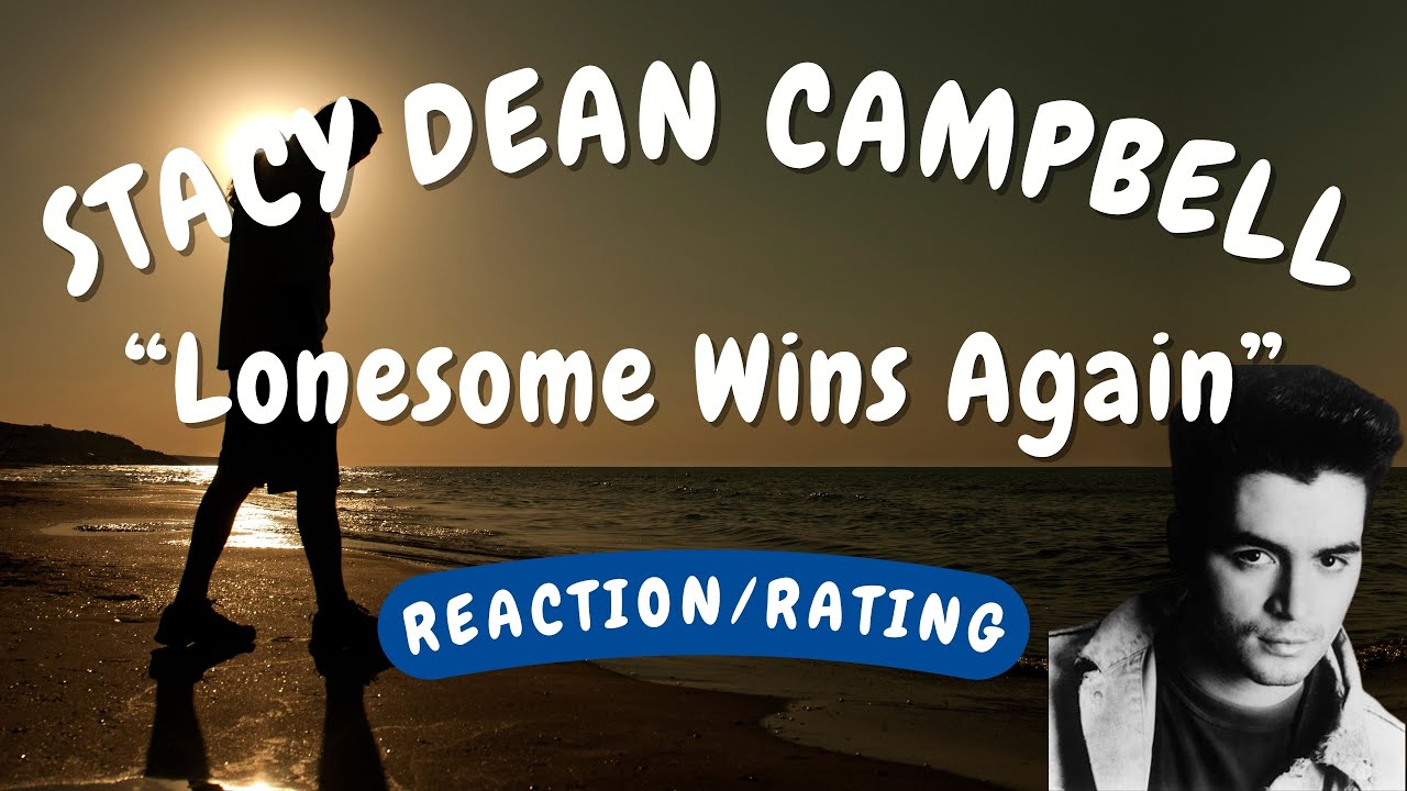 Stacy Dean Campbell -- Lonesome Wins Again [REACTION/GIFT] - YouTube