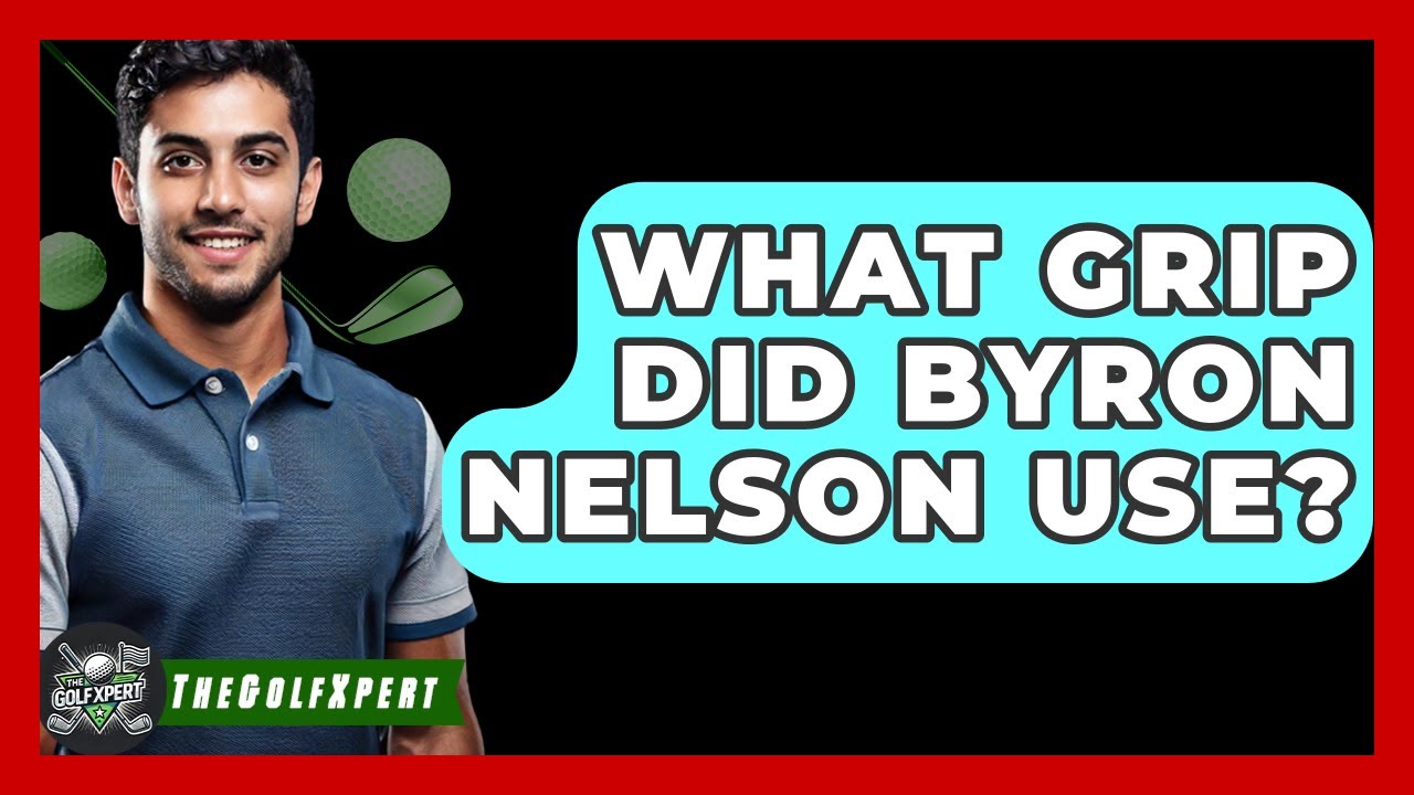 What Grip Did Byron Nelson Use? - The Golf Xpert - YouTube