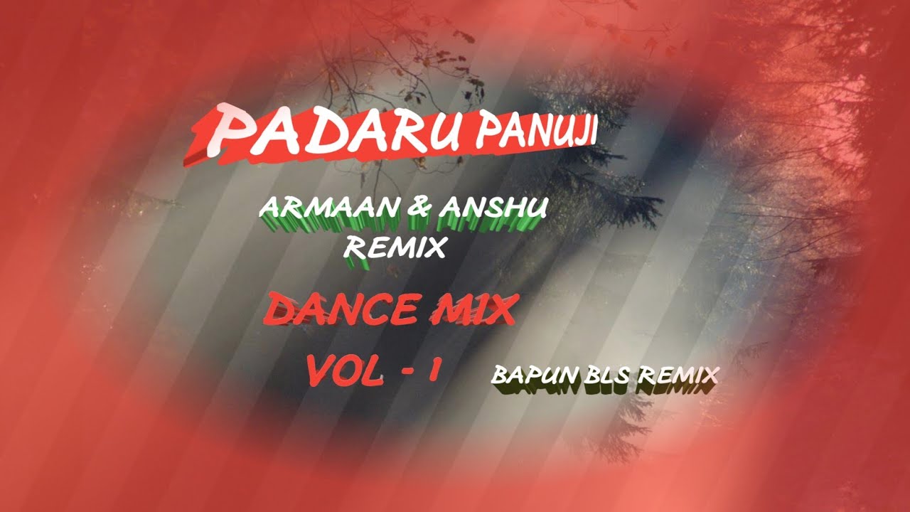 PADARU PANUJI VOL - 1 ARMAAN & ANSHU REMIX (DANCE MIX) BAPUN BLS REMIX ...