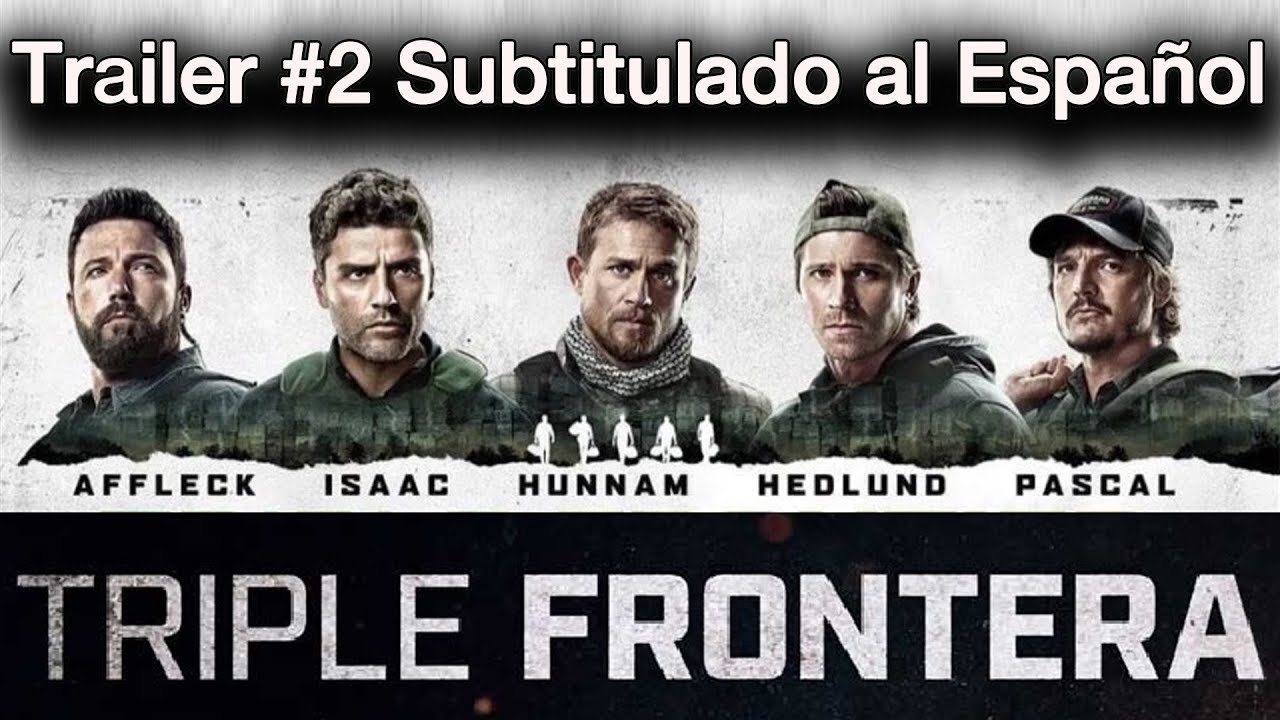 TRIPLE FRONTERA - Tráiler #2 Subtitulado al español - Ben Affleck ...