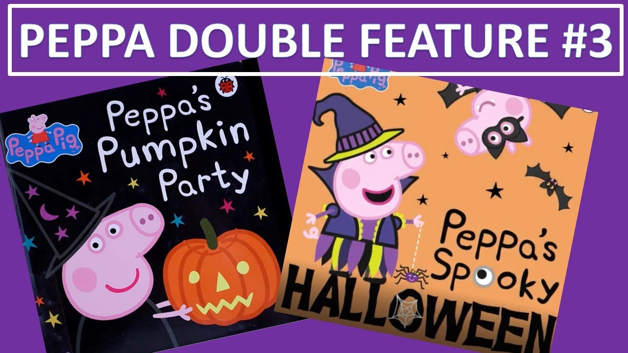 Peppa Pig HALLOWEEN DOUBLE FEATURE #3 Peppa's Pumpkin Party & Peppa's ...