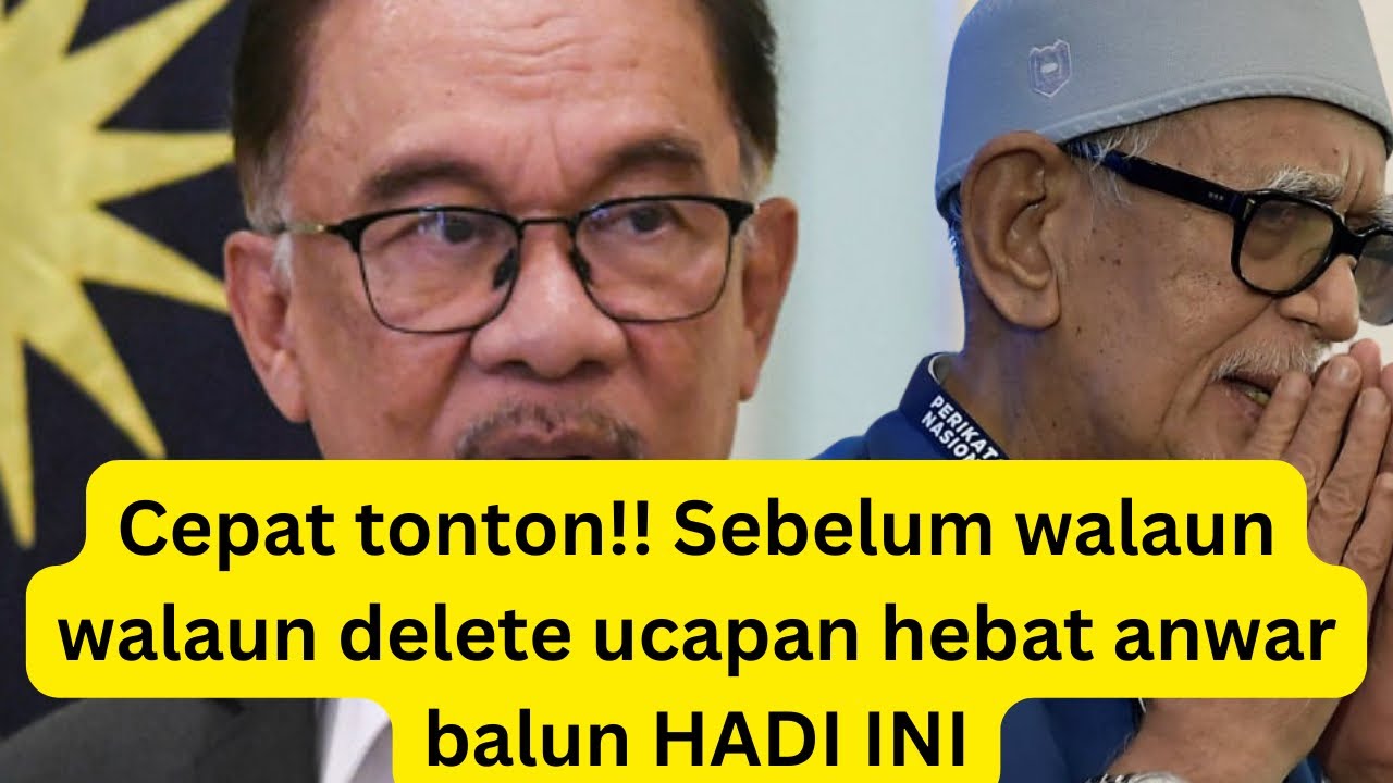 Cepat tonton!! Sebelum Walaun walaun Delete ucapan Hebat Anwar balun ...