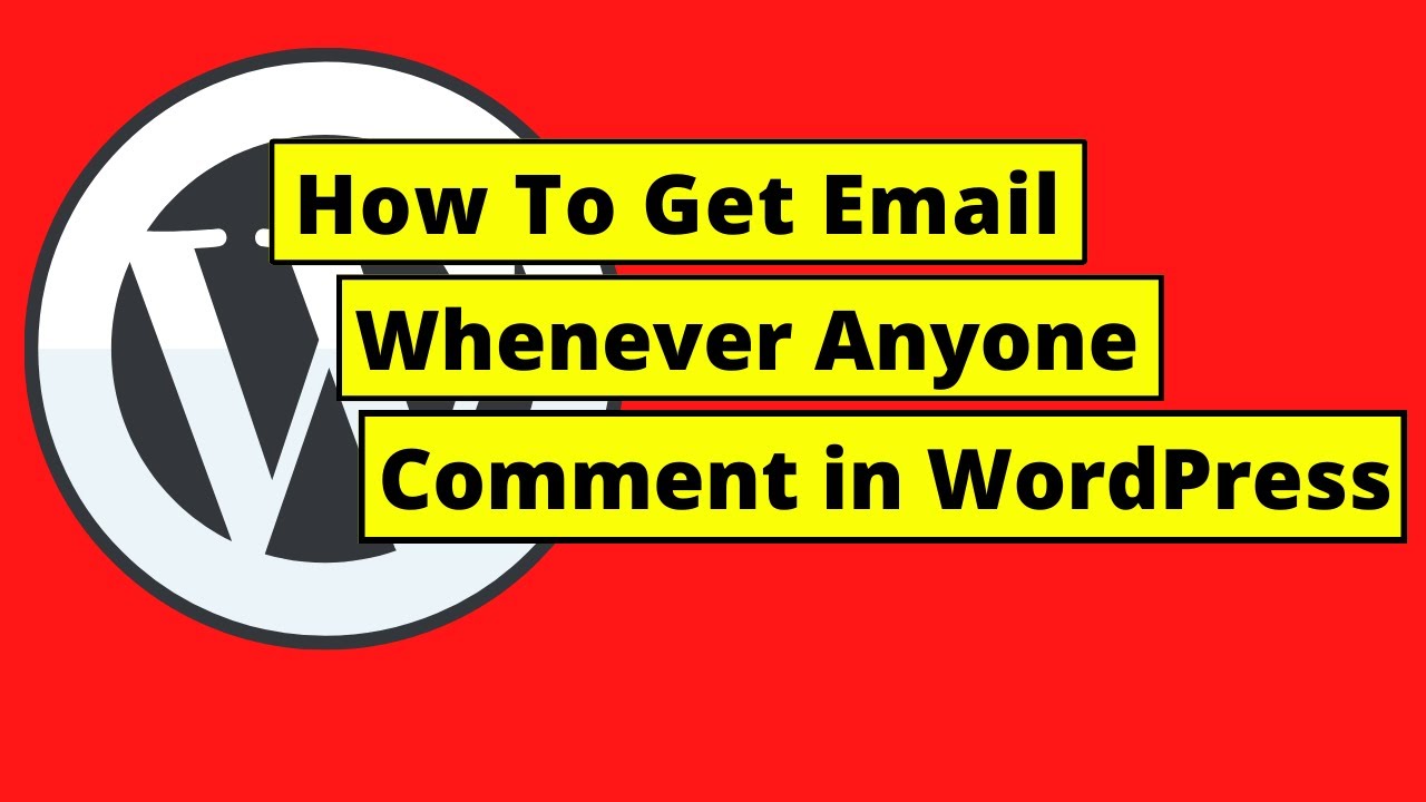 How To Get Email Whenever Anyone Posts A Comment In WordPress YouTube How To Get Email Whenever Anyone Posts A Comment In WordPress YouTube
