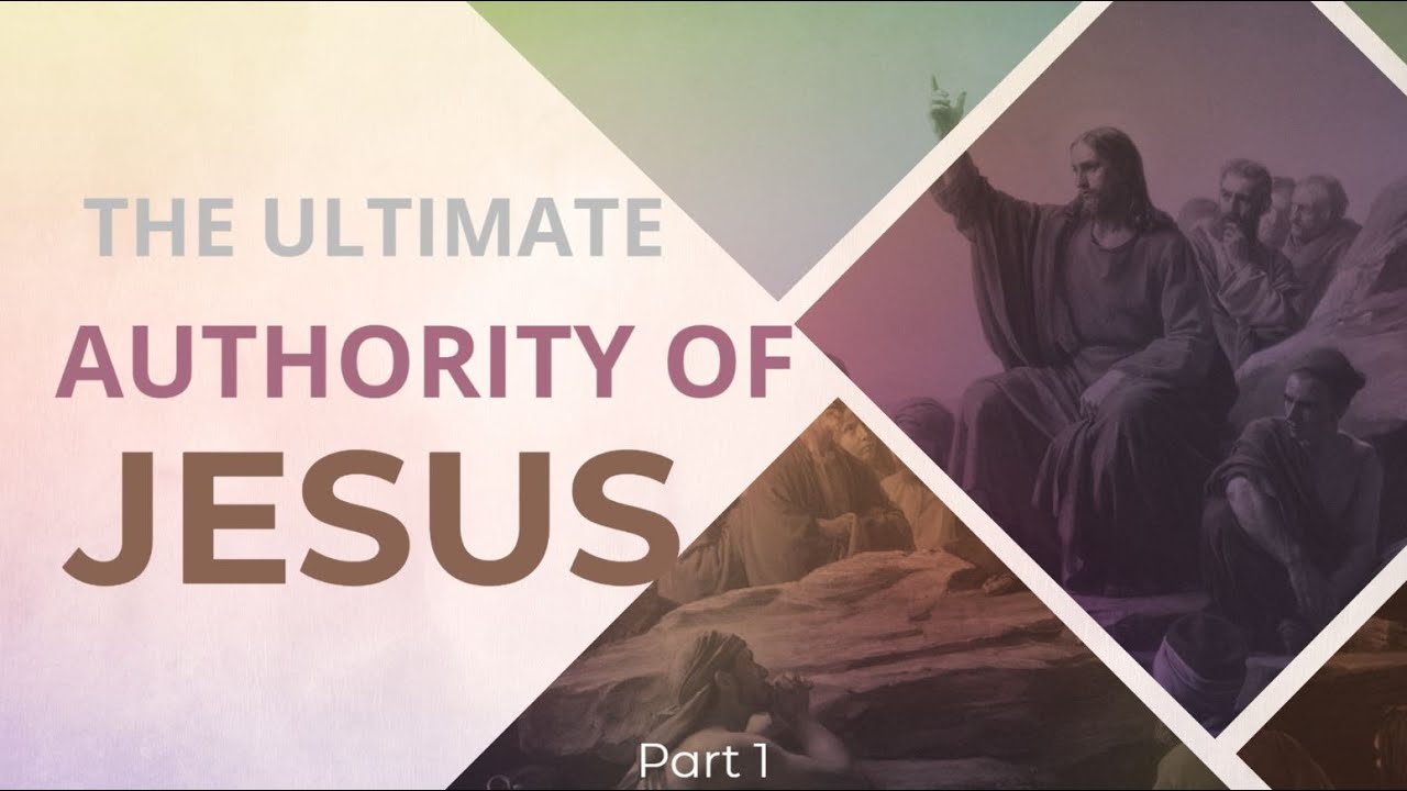 THE ULTIMATE AUTHORITY OF JESUS (Part 1) - YouTube
