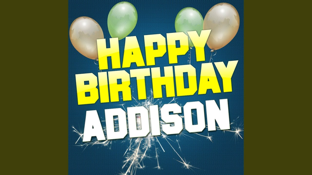 Happy Birthday Addison - YouTube