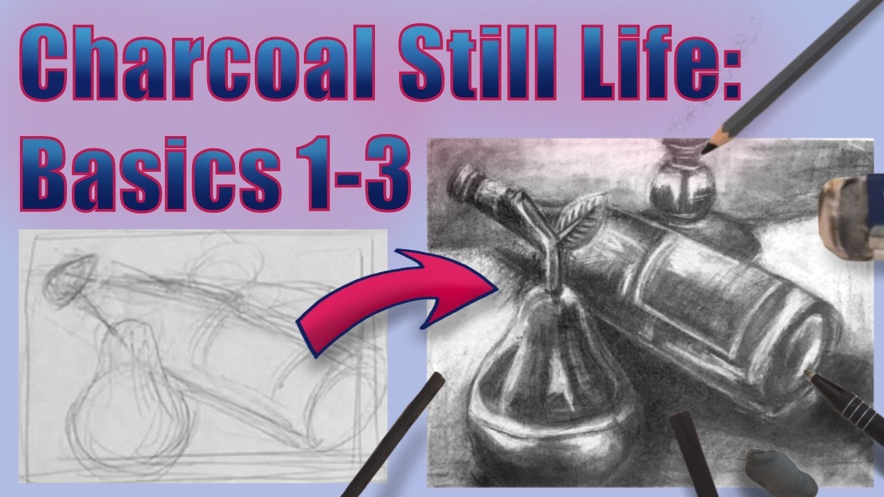 Charcoal Still Life and Lighting: Basics 1-3 - YouTube