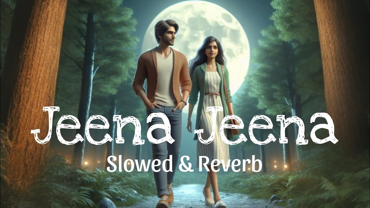 Jeena jeena (Slowed & Reverb) || Sontu - YouTube