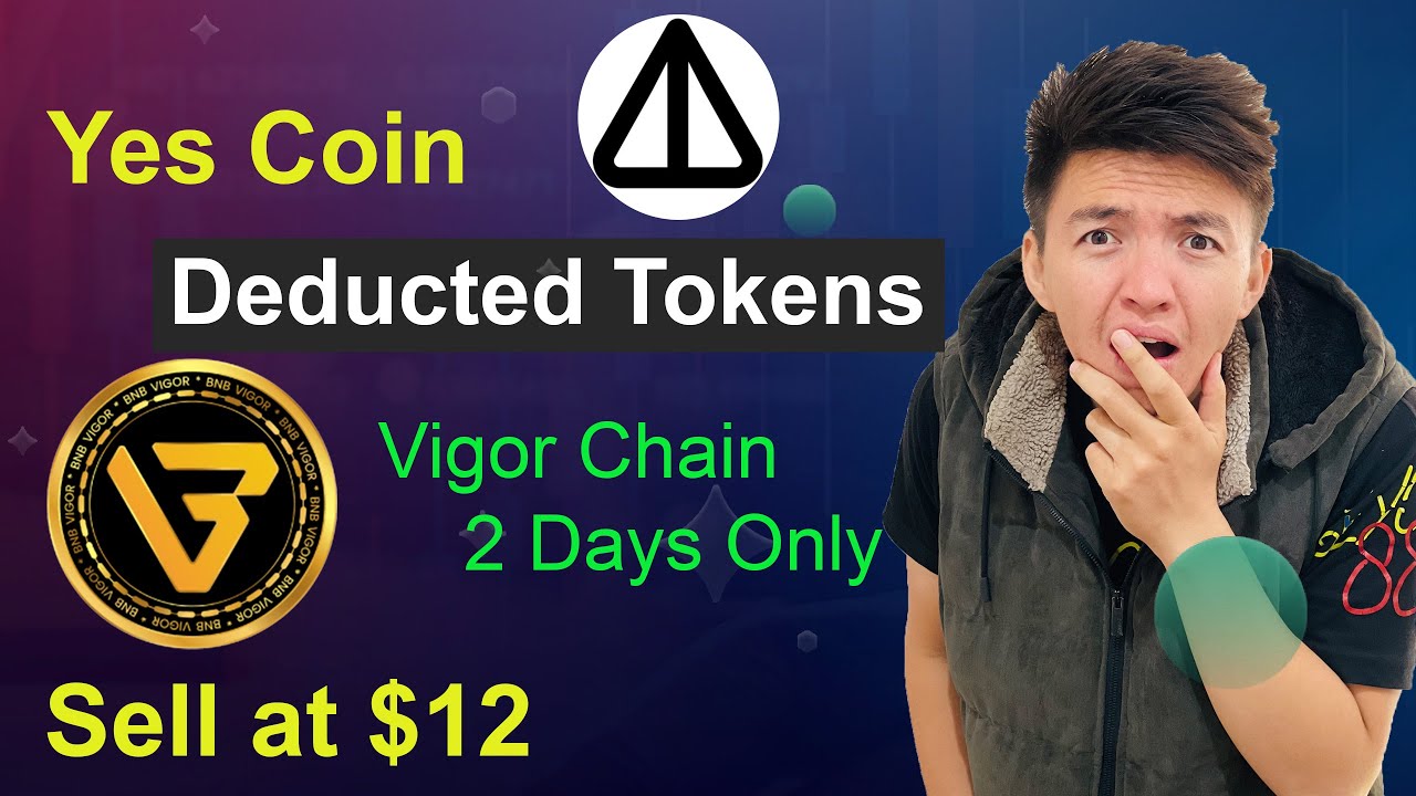 Yescoin Deducted Tokens | Vigor Chain 2 Days Remaining | Sell VTC Coin at $12 | Yes Coin Update ...