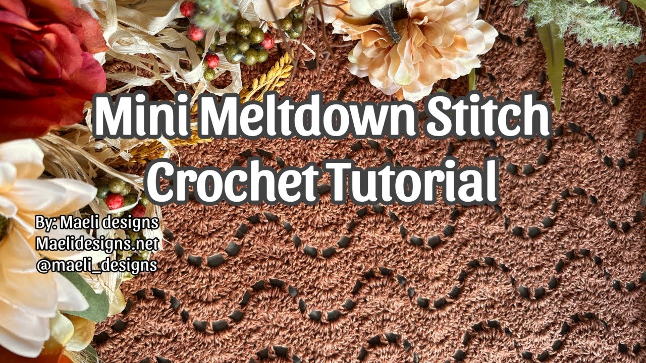 Mini Meltdown Intermediate Crochet Stitch Tutorial by MAELI Designs - YouTube