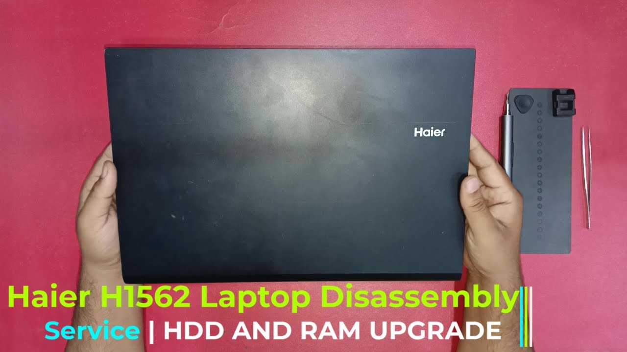 Haier H1562 Laptop Disassembly Cleaning | HDD and RAM upgrade - YouTube