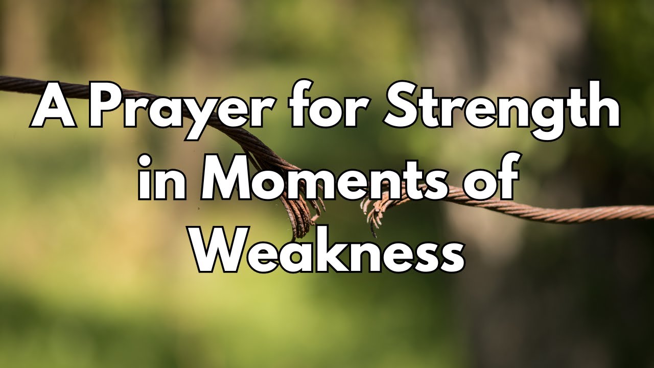 A Prayer for Strength in Moments of Weakness | Your Daily Prayer - YouTube