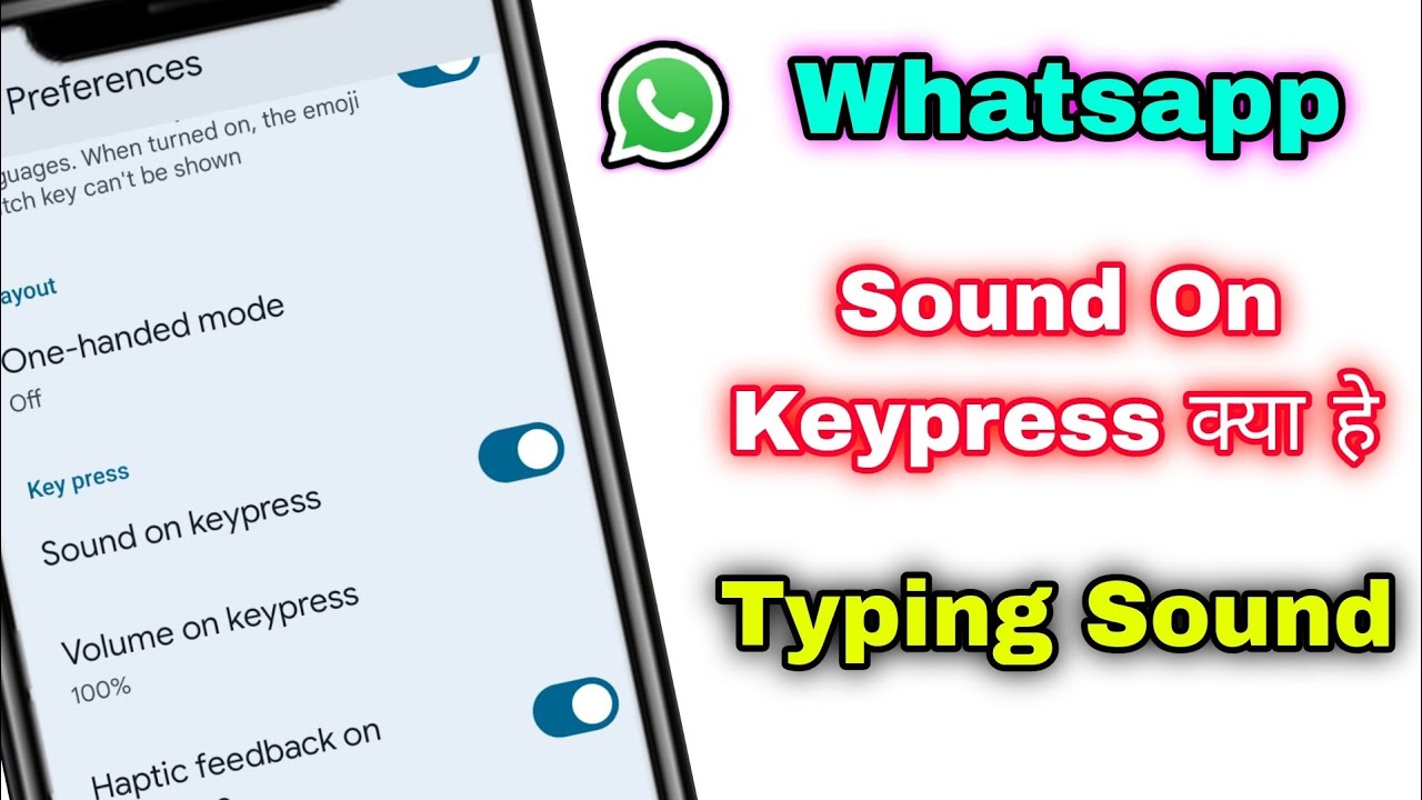 Whatsapp मे Sound Keypress Trick को जानये, Typing करते समय Sound चाहीये ...