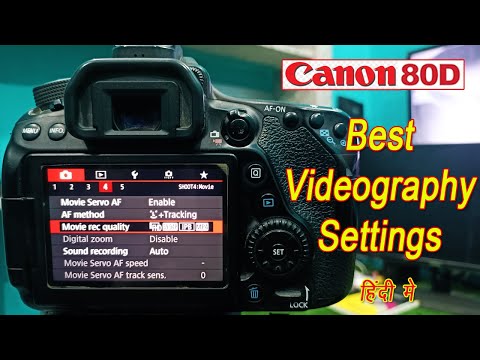Canon 80D, 80D Canon Setting for video shoot, Canon 80D Camera, Canon 80D Camera Settings