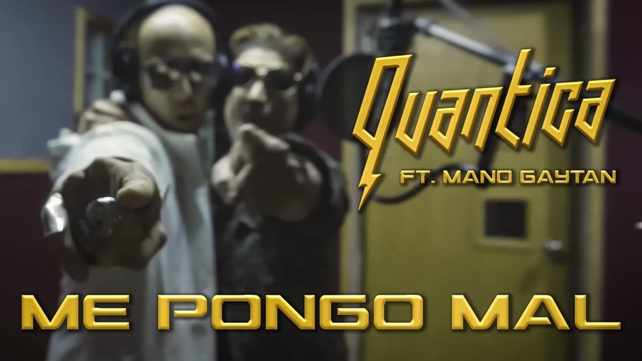 Quantica - "Me pongo mal" Ft Mano Gaytán - YouTube