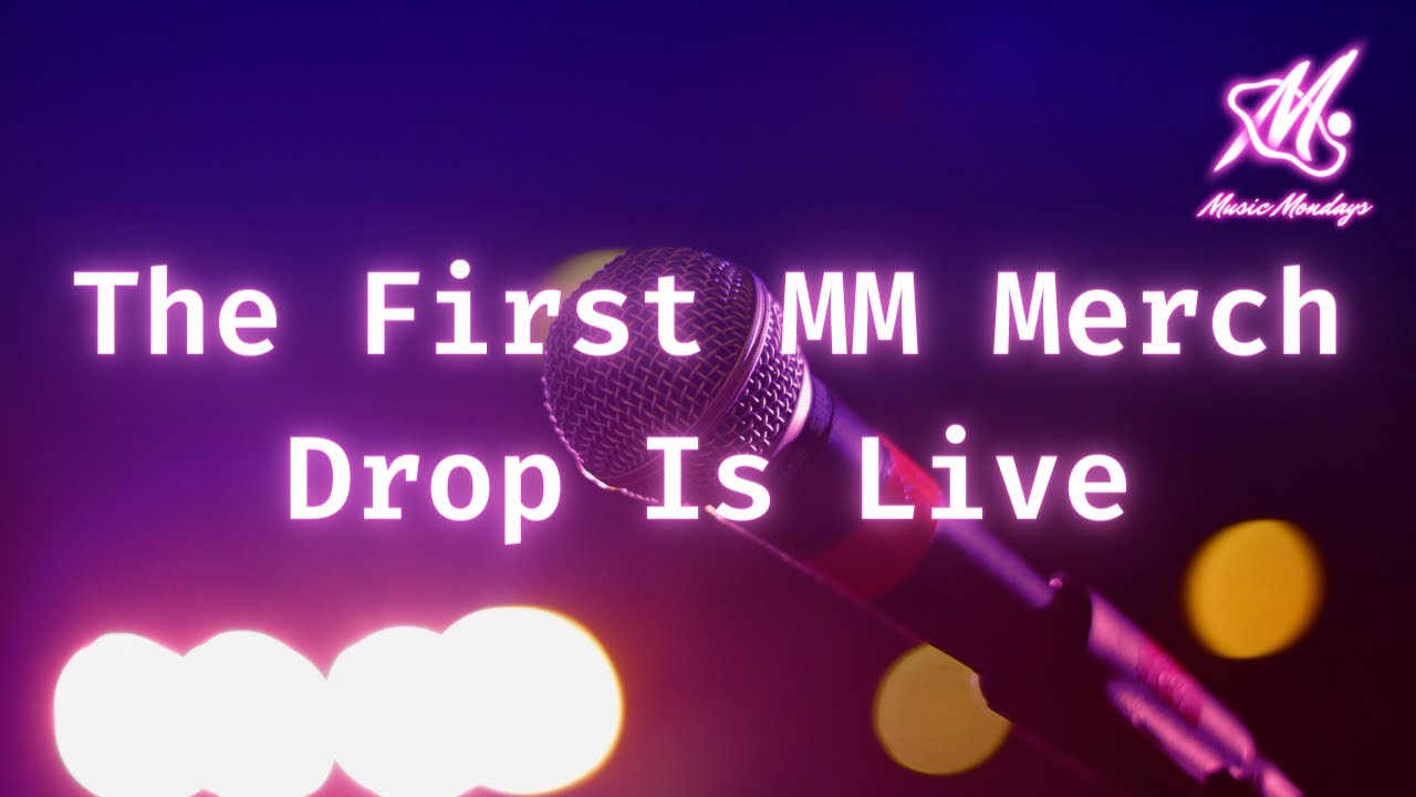 The First MM Merch Drop Is Live | Music Mondays Exclusive - YouTube