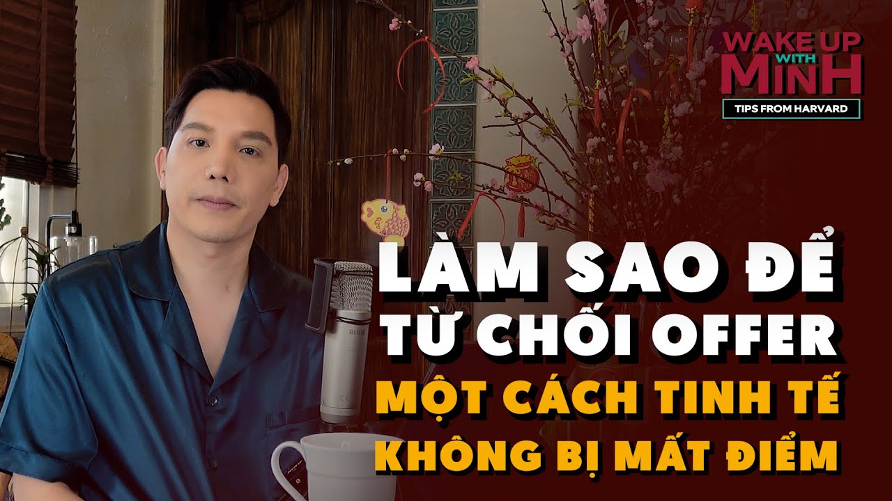 Từ chối offer tinh tế, để lại dấu ấn trong mắt nhà tuyển dụng | Wake Up ...