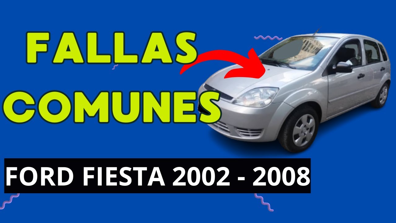 5 FALLAS COMUNES Ford Fiesta 2002 - 2008 [ Explicación Completa ] - YouTube