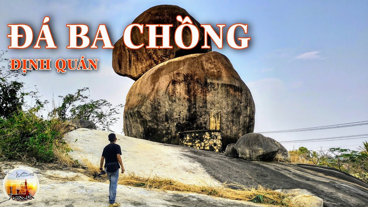 Giải Mã Bí Ẩn Đá Ba Chồng ở Định Quán - Đồng Nai - Sự Thật Có Đổ Xuống ...