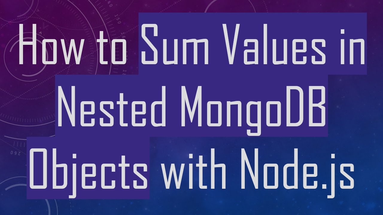 How to Sum Values in Nested MongoDB Objects with Node.js - YouTube