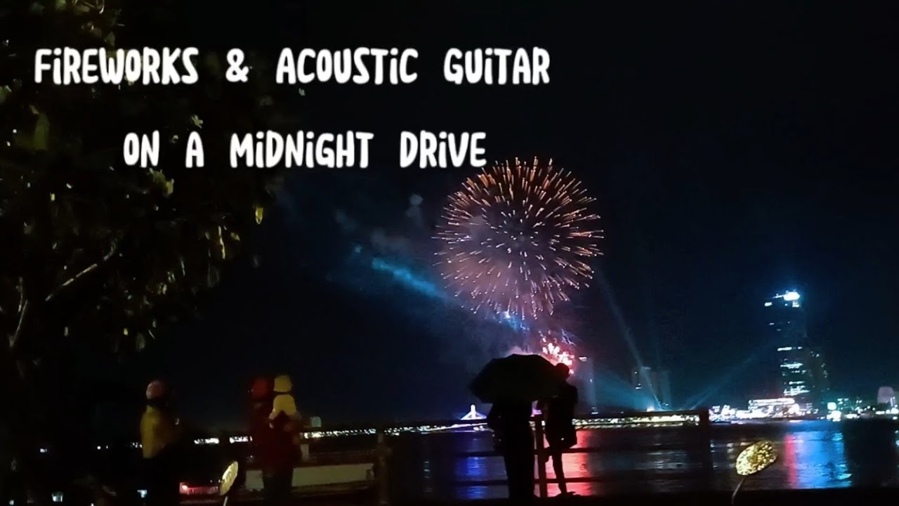Fireworks & Acoustic Guitar On a Midnight Drive - YouTube