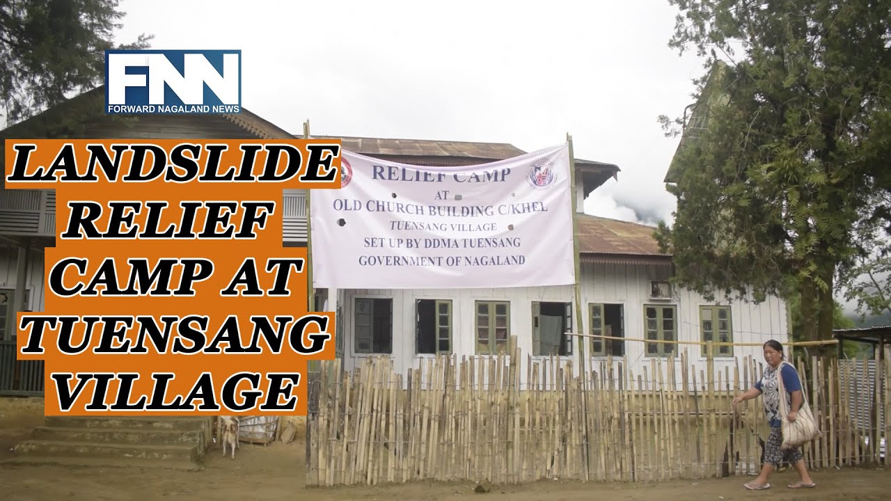 RELIEF CAMP AT TUENSANG VILLAGE FOR HOUSEHOLDS AFFECTED BY LANDSLIDE ...