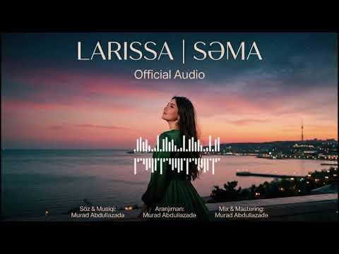 Larissa | Səma (Official Audio) 2026