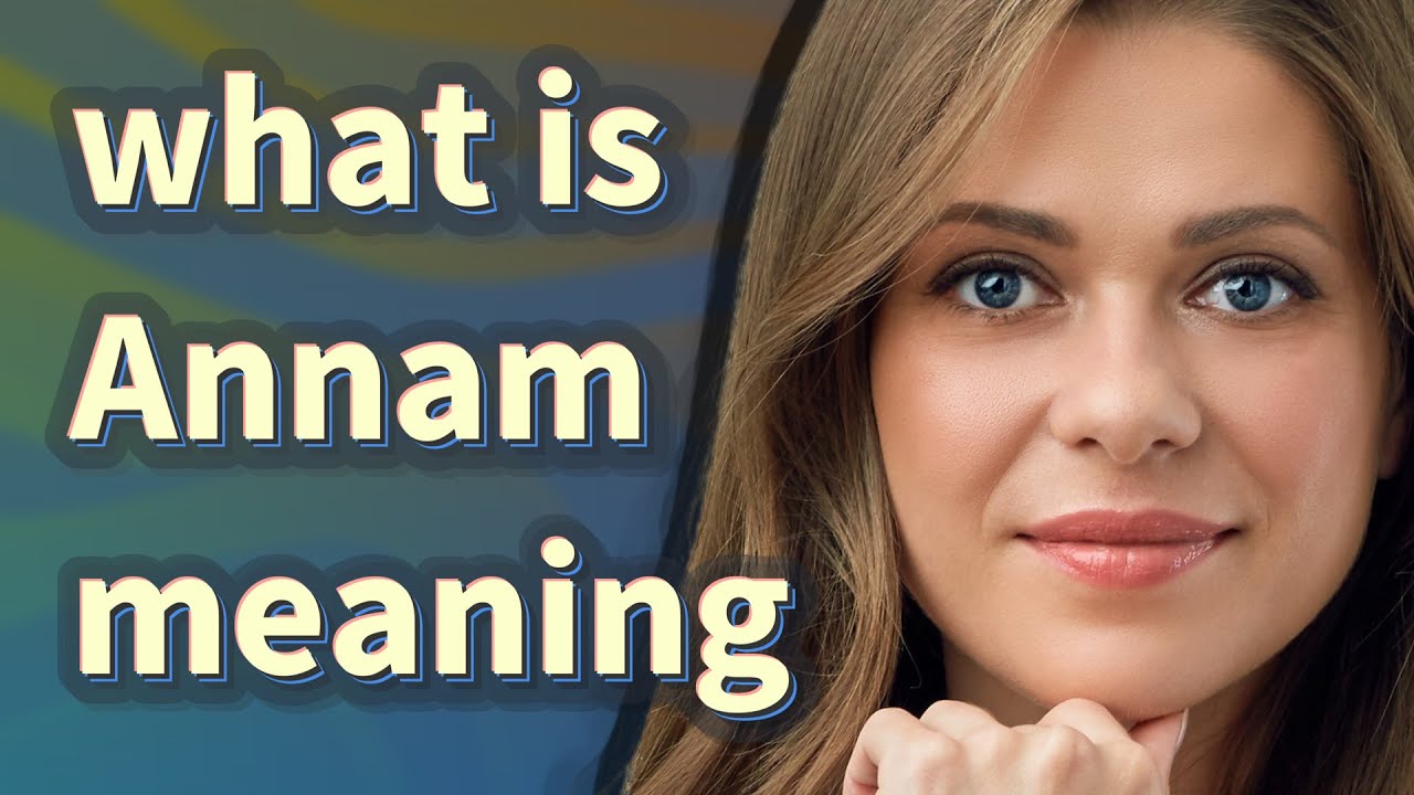 Annam | meaning of Annam - YouTube