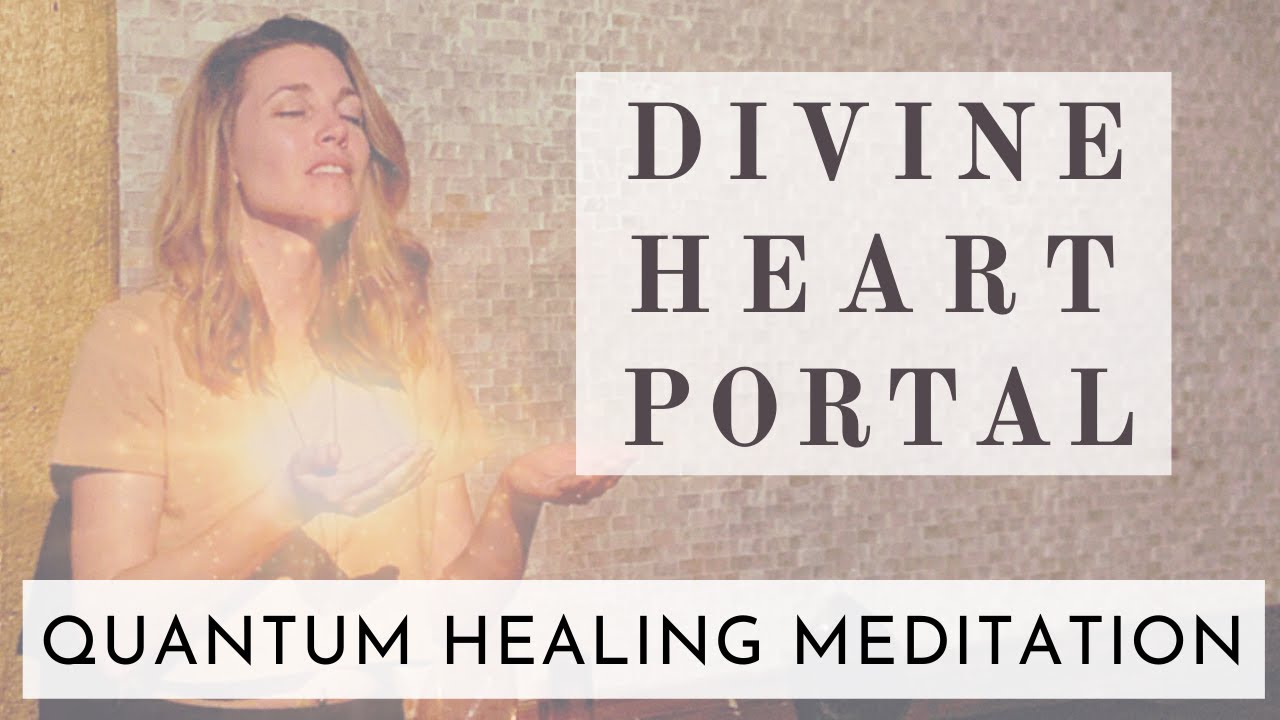 Quantum Healing Meditation: Divine Heart Portal - YouTube