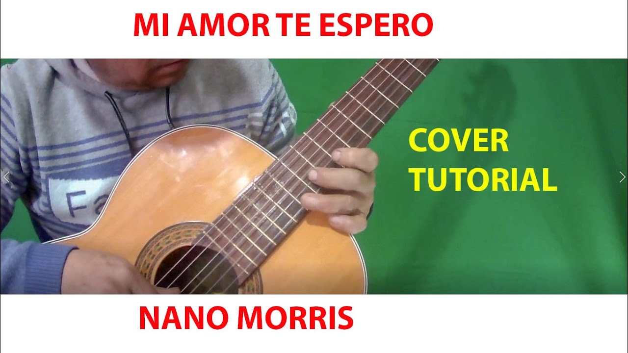 MI AMOR TE ESPERO (Nano Morris), cover tutorial, canción de Coqui Reyes de al fondo hay sitio ...
