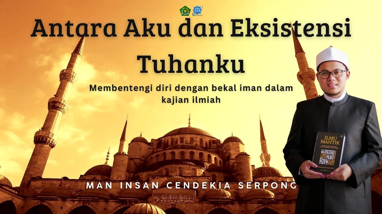 Kajian Ilmiah : Antara Aku dan Eksistensi Tuhanku - Ust. Muhammad ...
