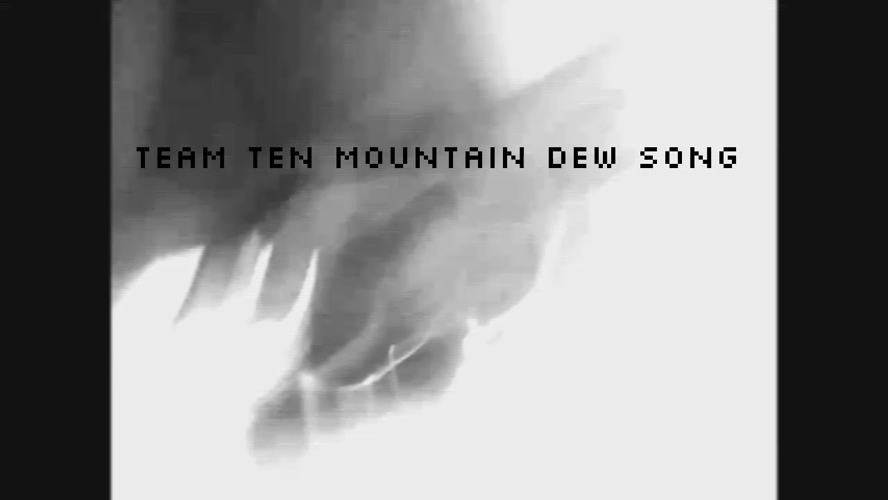 TEAM TEN MOUNTAIN DEW SONG - YouTube
