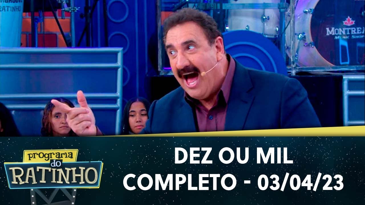 Dez ou Mil - Completo | Programa do Ratinho (03/04/23) - YouTube