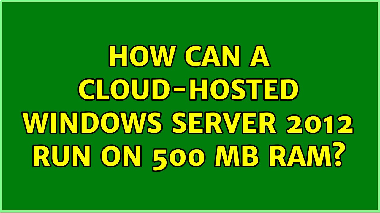 How can a cloud-hosted Windows Server 2012 run on 500 MB RAM? - YouTube