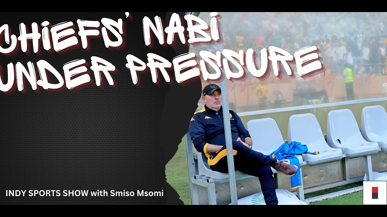 INDY Sports Show with Smiso Msomi: Kaizer Chiefs face pressure on Nabi ...