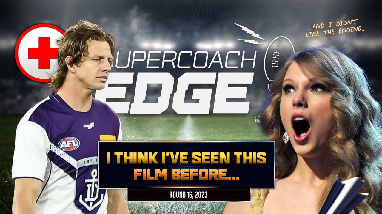 SuperCoach Edge 2023 | Round 16 Review | I Think I’ve Seen This Film ...