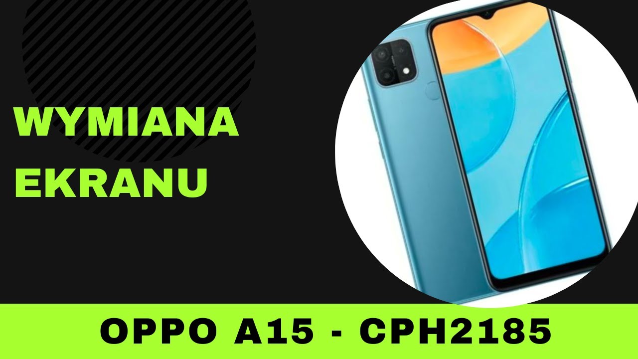 Wymiana ekranu w Oppo A15 o (CPH2185) / Screen replacement in Oppo A15 ...