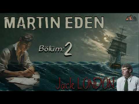 Jack London - Martin Eden  Bölüm 2  /46  (Sesli Kitap)