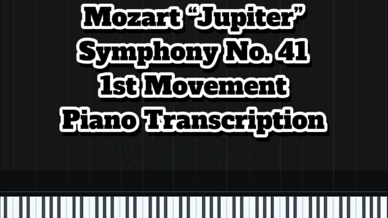 Mozart “Jupiter” Symphony No.41 1st Movement Piano Transcription ...