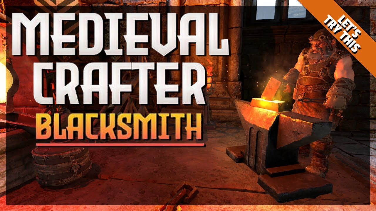 Let's Try This | Medieval Crafter: Blacksmith - Run Your Own Blacksmith ...