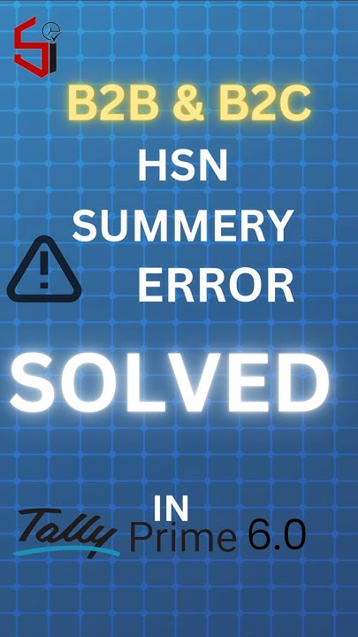 B2B & B2C HSN SUMMARY ERROR AND SOLUTIONS IN TALLYPRIME 6.0 - YouTube