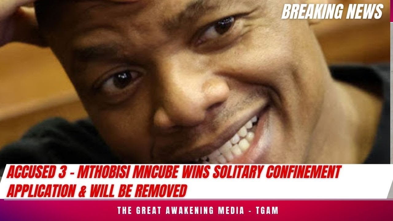 SENZO MEYIWA CASEII MTHOBISI MNCUBE WIN SOLITARY CONFINEMENT ...