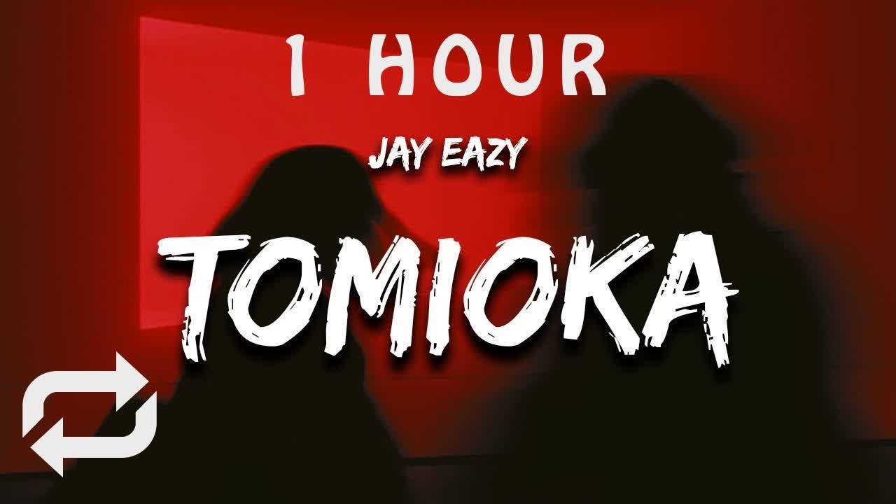 [1 HOUR 🕐 ] Jay Eazy - Tomioka (Lyrics) - YouTube